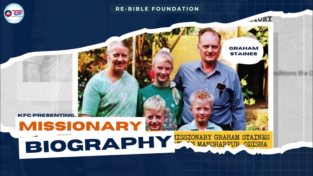 MISSIONARY BIOGRAPHY || GRAHAM STAINES || KFC || RE-BIBLE FOUNDATION ...