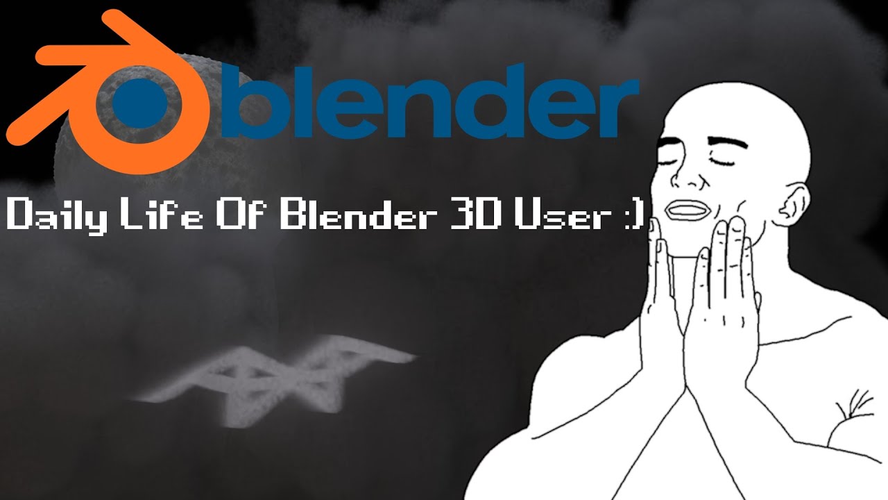 Daily Life Of Blender 3D User - YouTube
