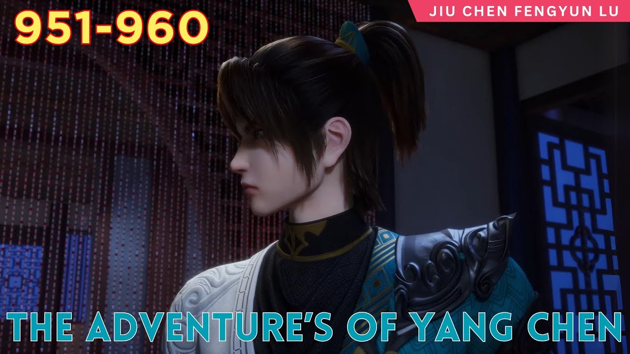 🍀 The Adventure’s of Yang Chen 951 - 960 ️ Alur Cerita Novel Wuxia Jiu ...