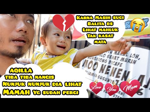 AQILLA TIBA TIBA NANGIS, NUNJUK NUNJUK DIA LIHAT MAMAH YANG UDAH PERGI UNTUK SELAMANYA