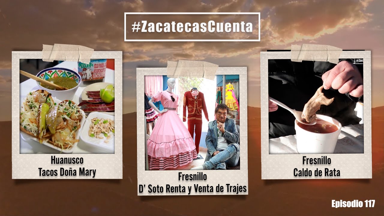 ZCE117 | Zacatecas Cuenta | Tacos, trajes y caldo de rata - YouTube