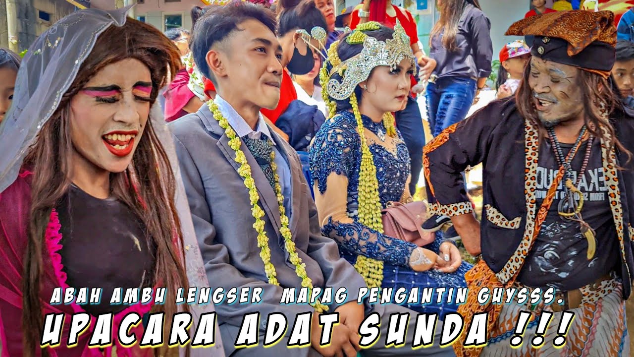 UPACARA ADAT SUNDA!!! ABAH AMBU LENGSER MAPAG PENGANTIN - Seni Benjang ...