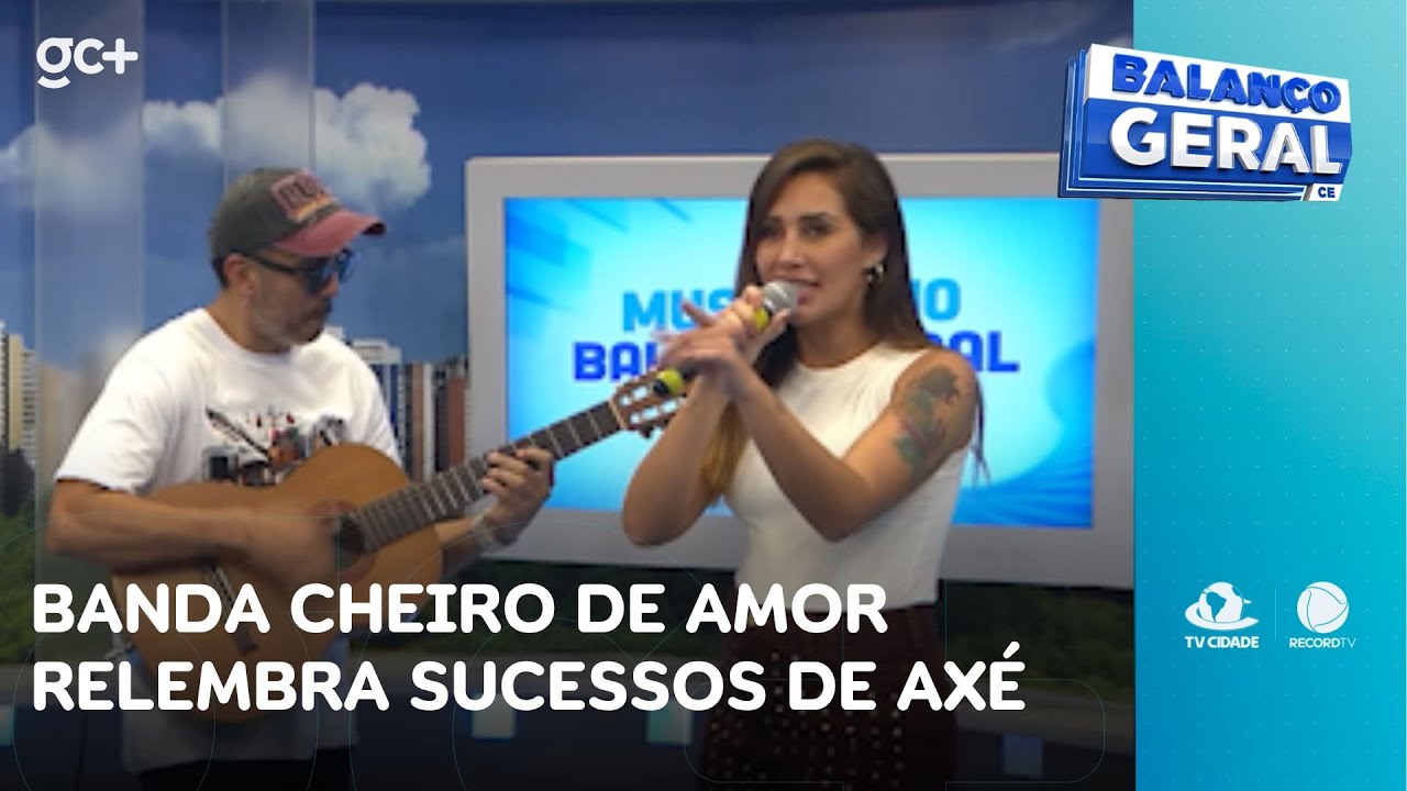 Banda Cheiro de Amor relembra sucessos da Axé Music | Balanço Geral CE ...
