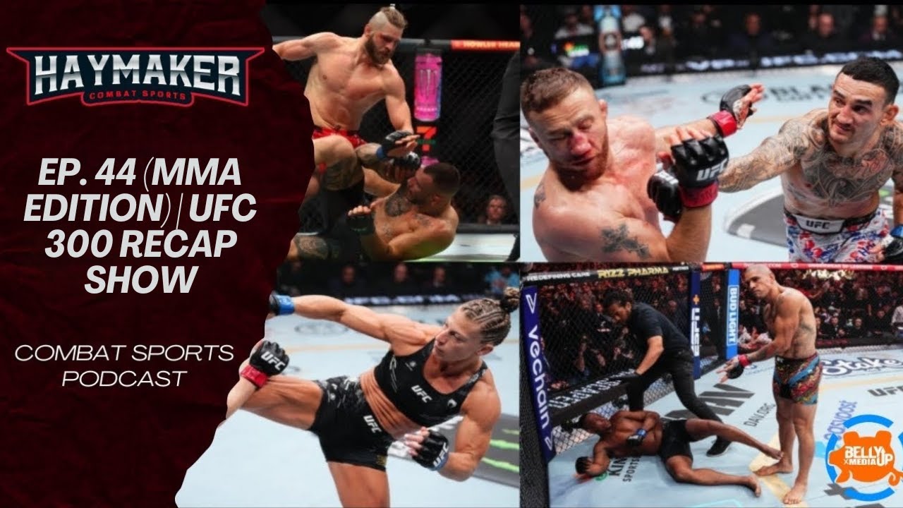 Haymaker Combat Sports Ep. 44 (MMA Edition) - UFC 300 Recap Show - YouTube