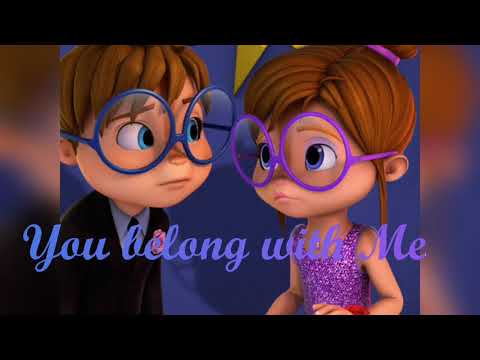 Simon X Jeanette 》 You Belong With Me chipmunk version