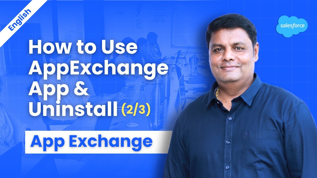 Using AppExchange App & Uninstall | 2/3 - Part Tutorial Series ...