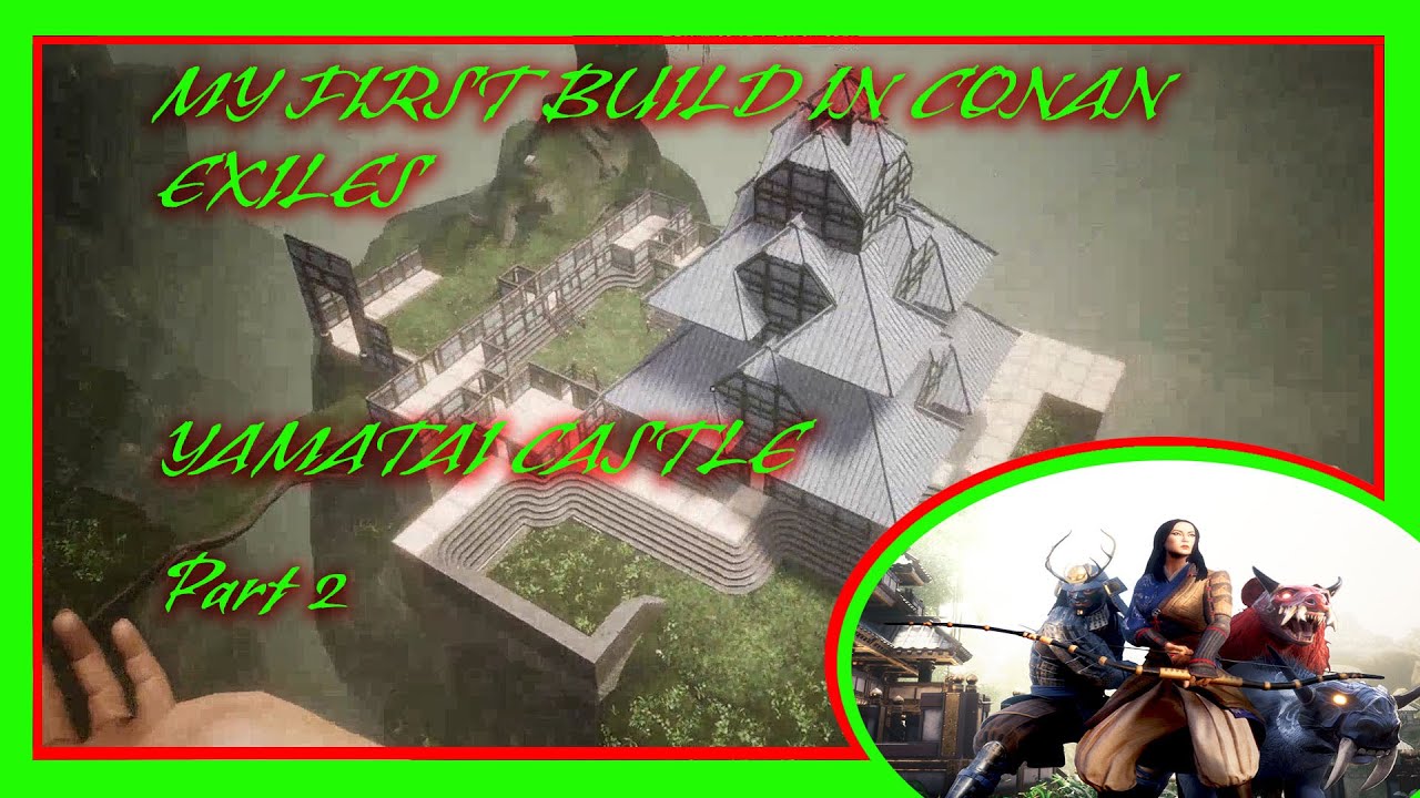 CONAN EXILES... MY FIRST BUILD YAMATAI CASTLE / PALACE Conan Exiles ...
