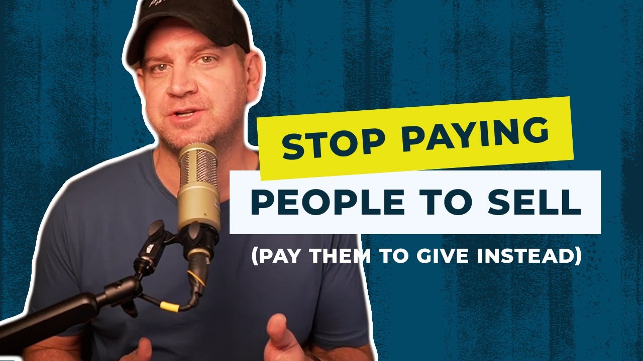Episode 14: Stop paying people to sell. Pay them to give instead. - YouTube