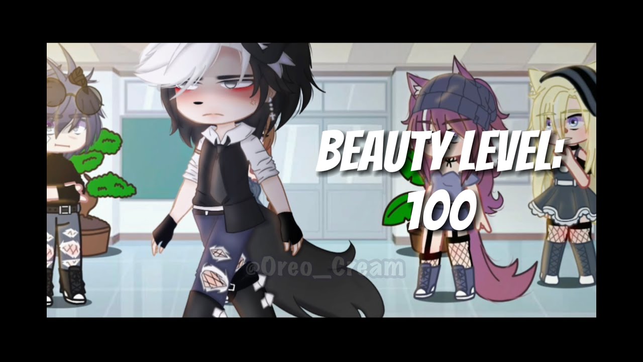🖤 Beauty Level 🖤 Gacha Meme 🖤 Gachaclub 🖤 (not my idea) - YouTube