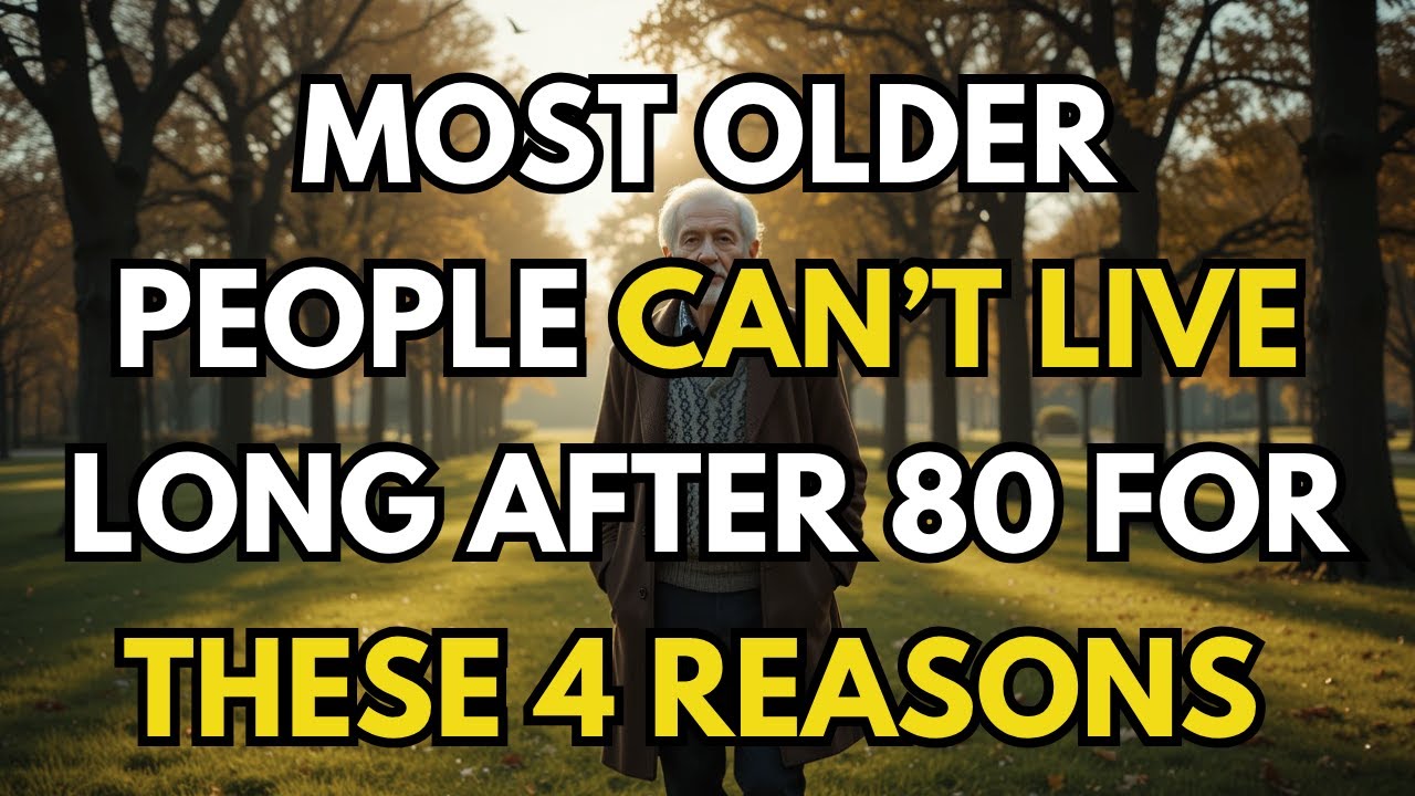 Most Older People Struggle to Live Beyond 80 Because of These 4 Hidden ...