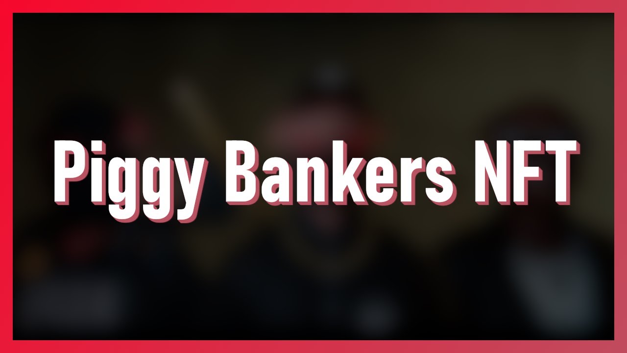 Piggy Bankers NFT - Interesting NFT project in collaboration with ...
