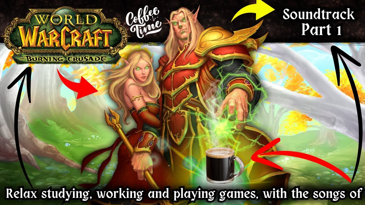 WOW - THE BURNING CRUSADE | PART 1 | TO RELAX, STUDY OR WORK #warcraft ...