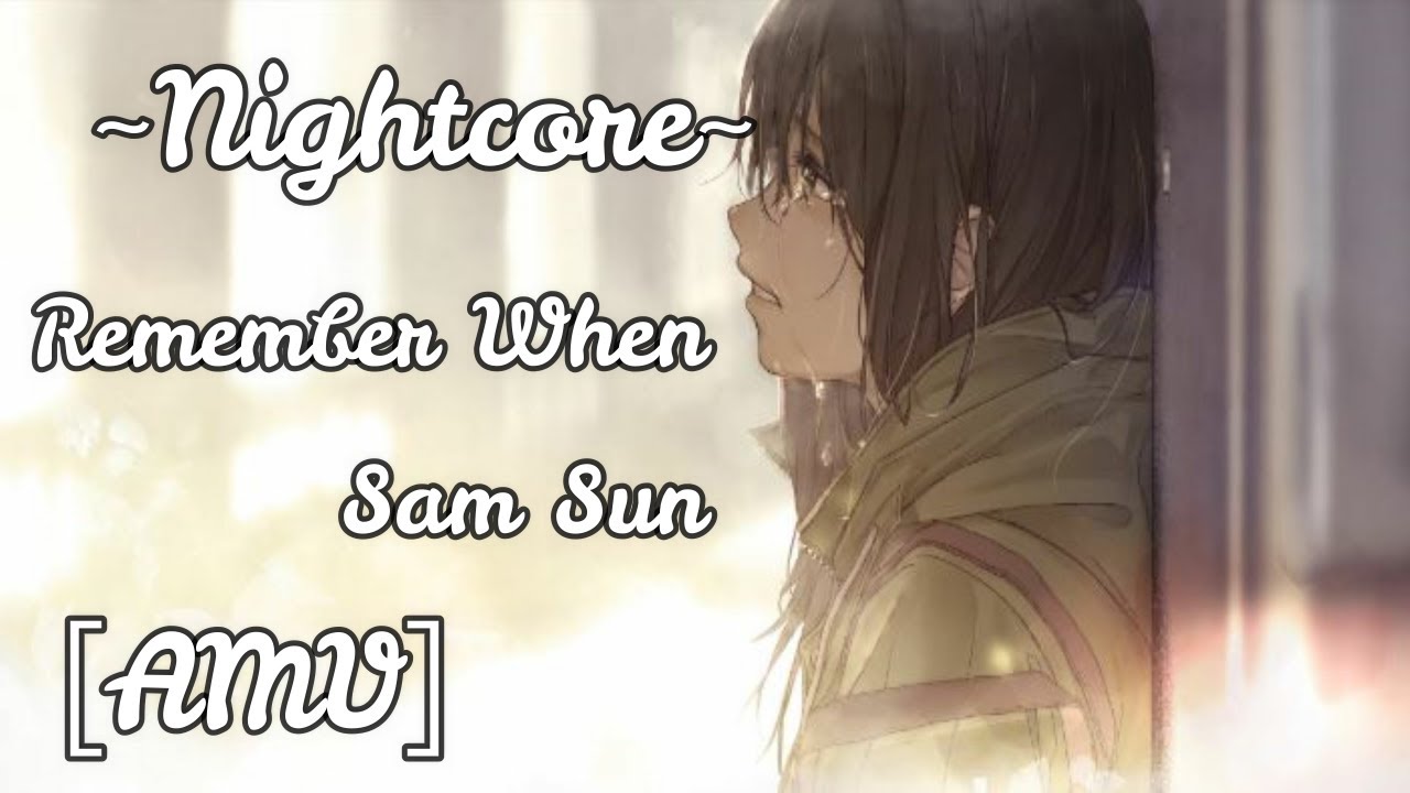 ~Nightcore~ Remember When [AMV] (Lyrics) - YouTube