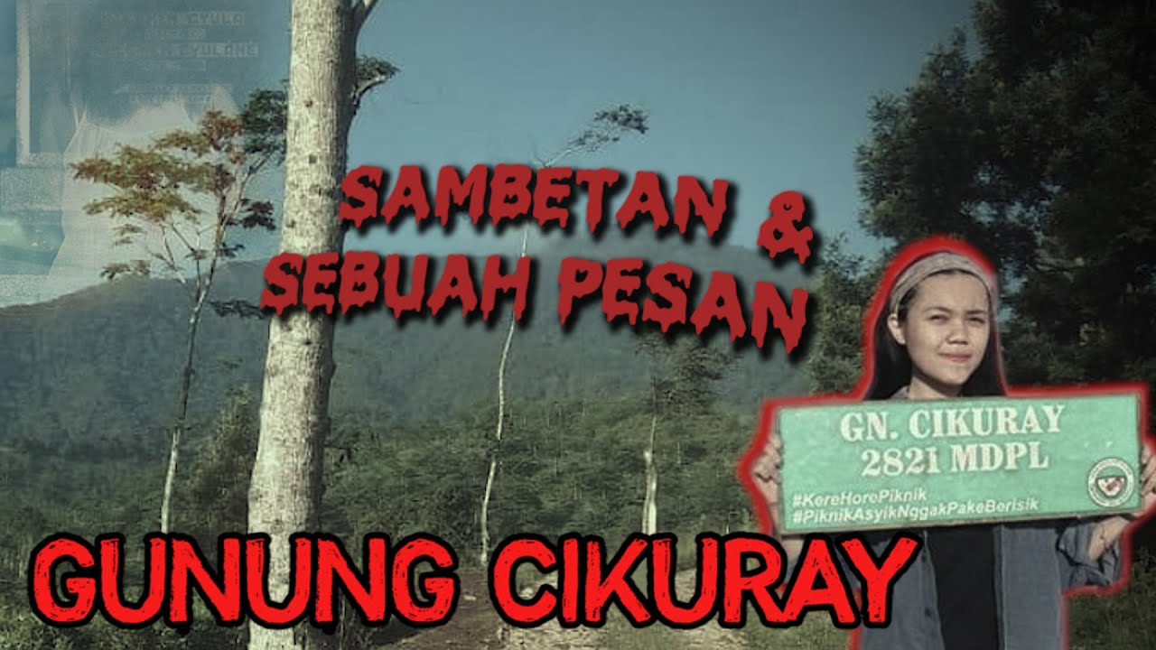KISAH MISTIS -- SAMBETAN DAN SEBUAH PESAN DI PENDAKIAN GUNUNG CIKURAY # ...