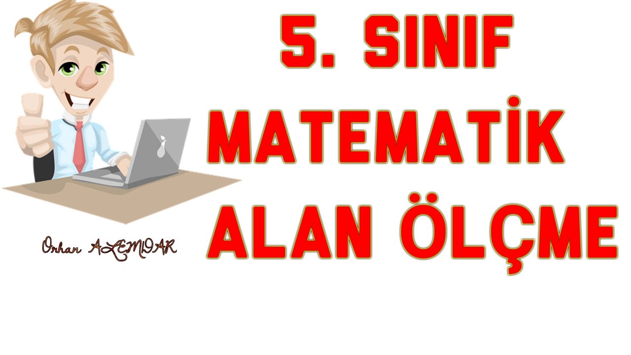 5. SINIF MATEMATİK | ALAN ÖLÇME VE KONU ANLATIMI | ORHAN ALEMDAR - YouTube