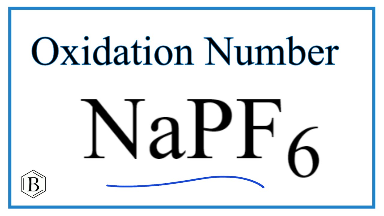 How to find the Oxidation Number for P in the NaPF6 ion. (Sodium ...