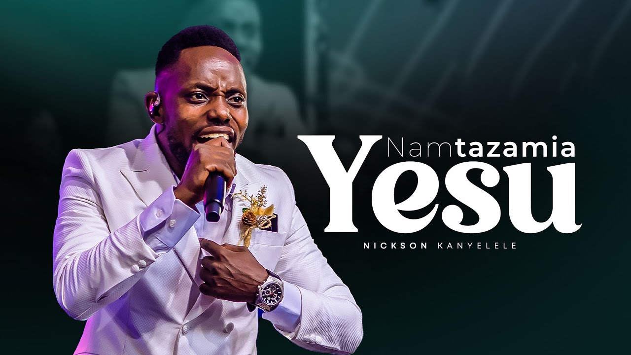 Nickson Kanyelele - Namtazamia Yesu (Official Video) - YouTube
