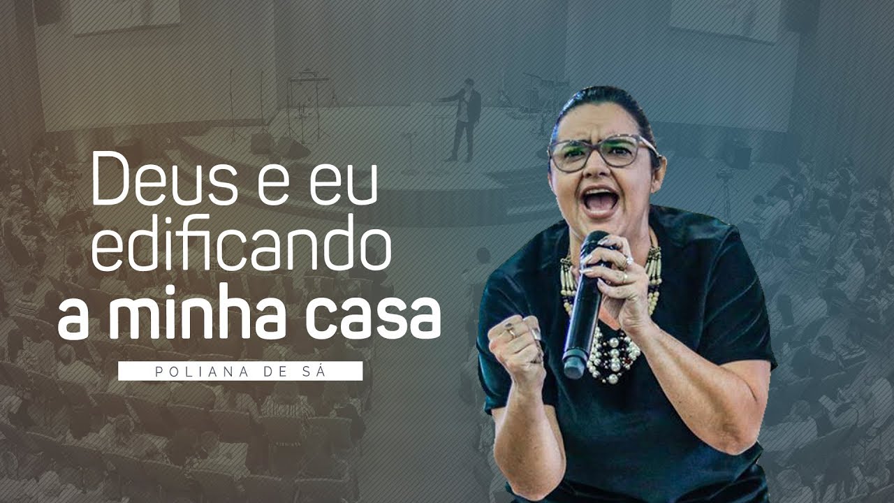 DEUS E EU EDIFICANDO A MINHA CASA | POLIANA DE SÁ | 17H | 24/06 | VERBO DA VIDA | PETROLINA-PE ...