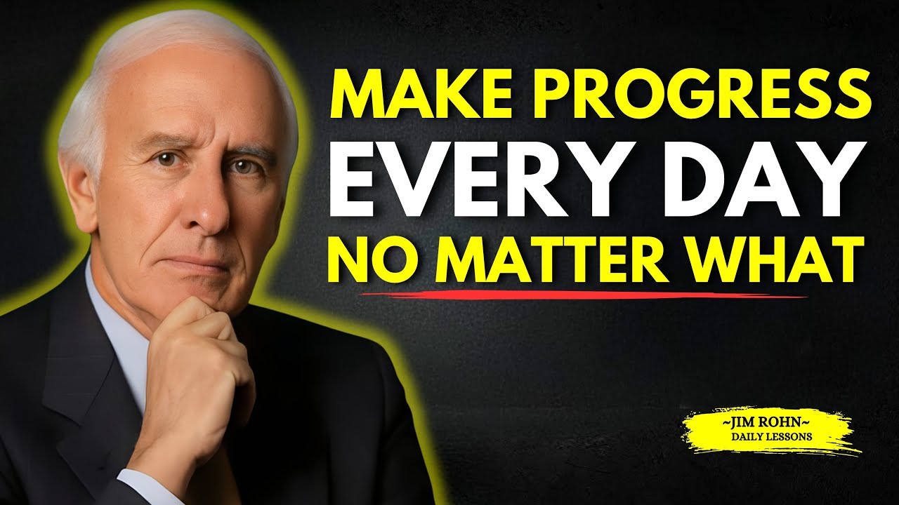 How to Make Progress Every Day—No Matter What | Jim Rohn Motivation - YouTube