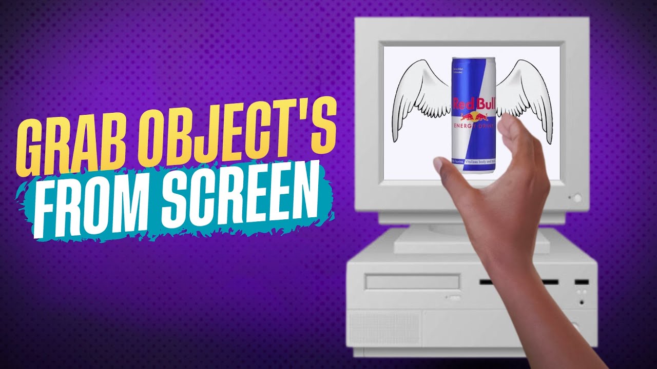 Grab Object's from Screen | How to Pull Out Objects from Computer ...