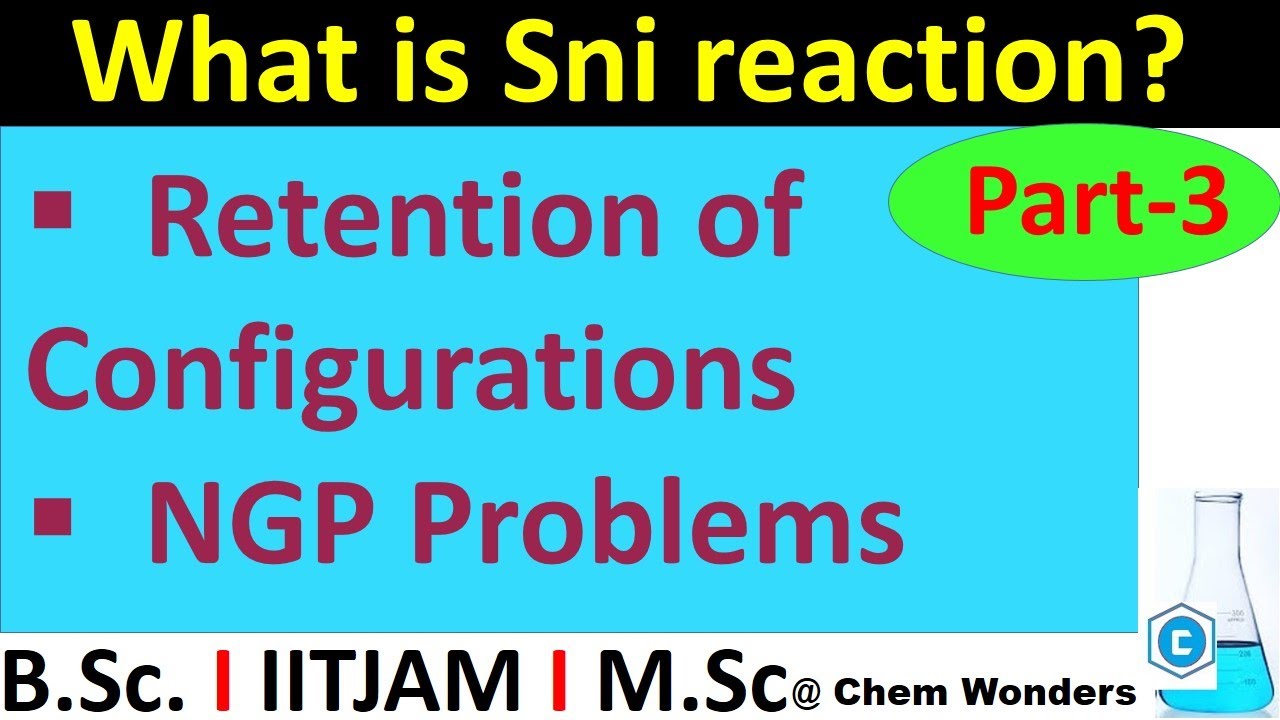 SNi reaction | Retention of configurations | NGP | Chem Wonders - YouTube