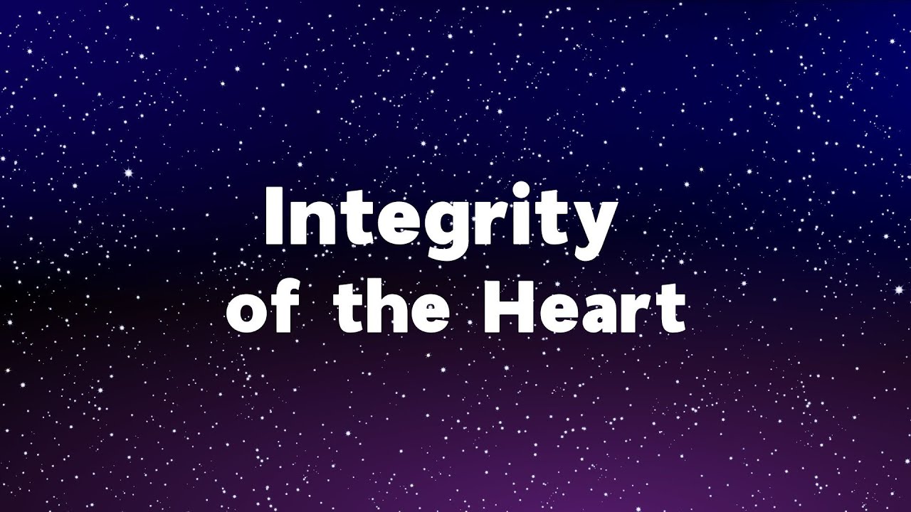 Integrity of the Heart - YouTube