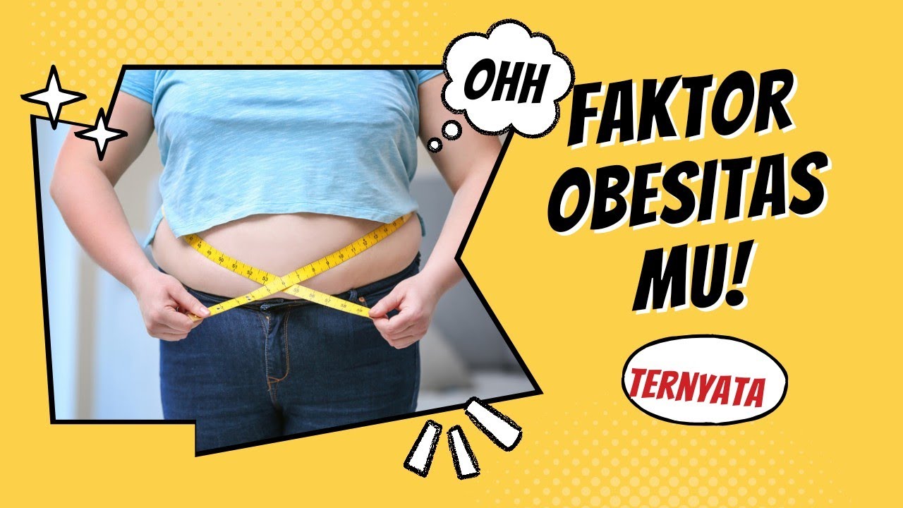 Mengenal Faktor Obesitas: Penyebab dan Cara Mengatasinya!- SehatPedia ...