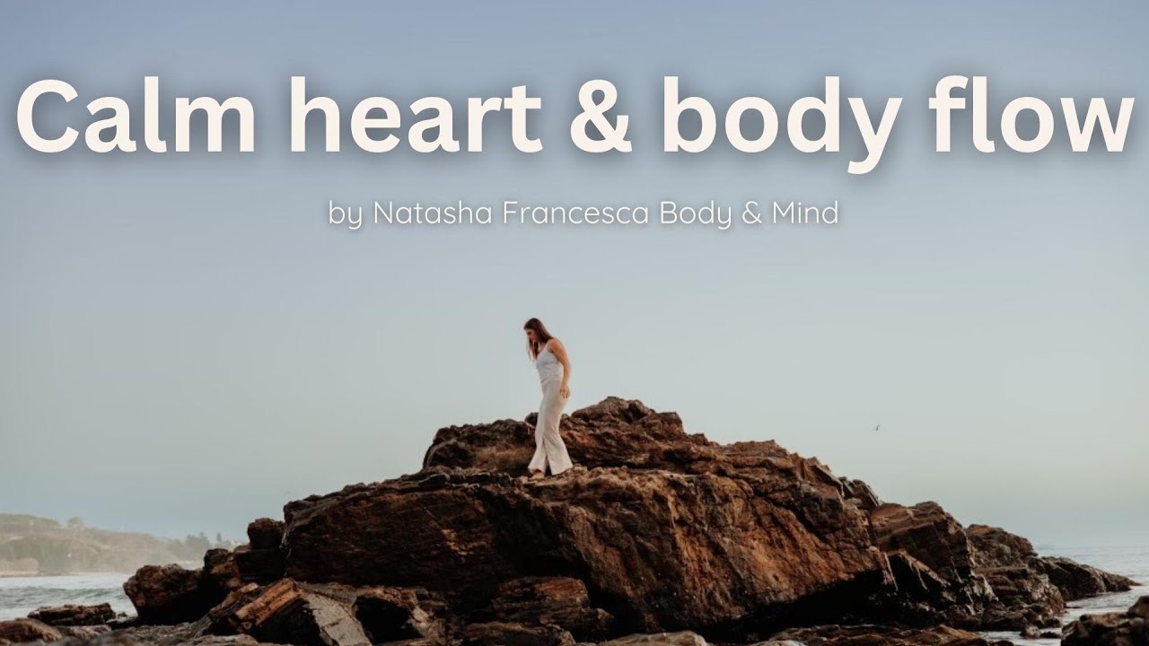Calm Your Heart & Flow Your Body. - YouTube