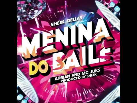 - MENINA DO BAILE - SHEIK DELLAS , ADRIAN , MC JUKS ( PROD BY SHEIK )