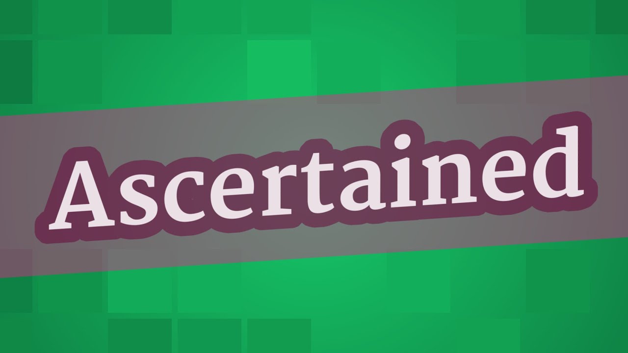 ASCERTAINED pronunciation • How to pronounce ASCERTAINED - YouTube