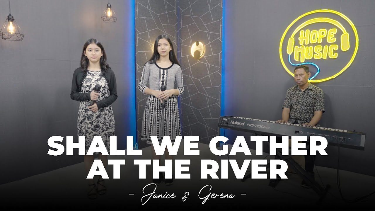 Shall We Gather At The River - Janice & Gerena - YouTube