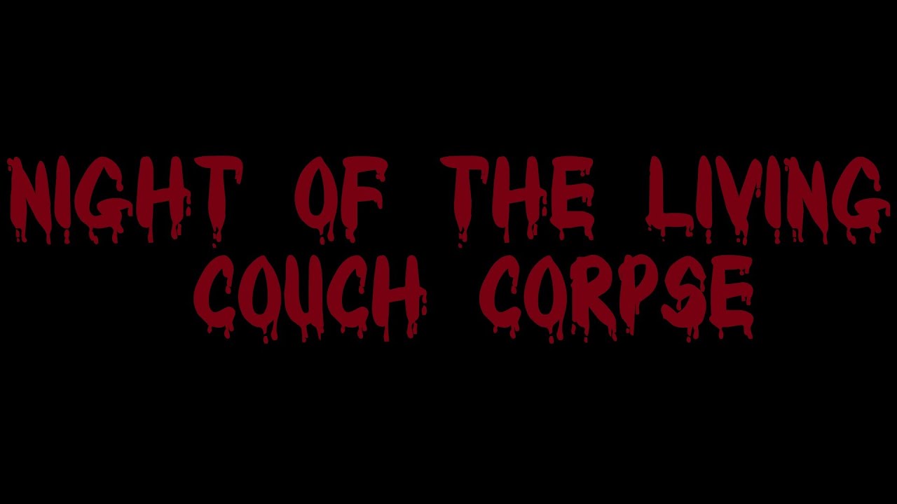Night of the Living Couch Corpse - YouTube