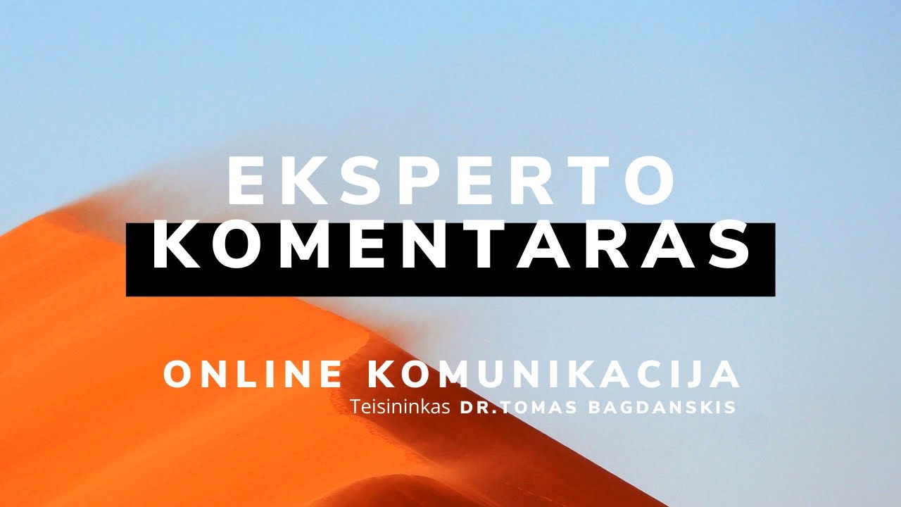 Eksperto komentaras | ONLINE komunikacija: komentuoja teisininkas Dr ...