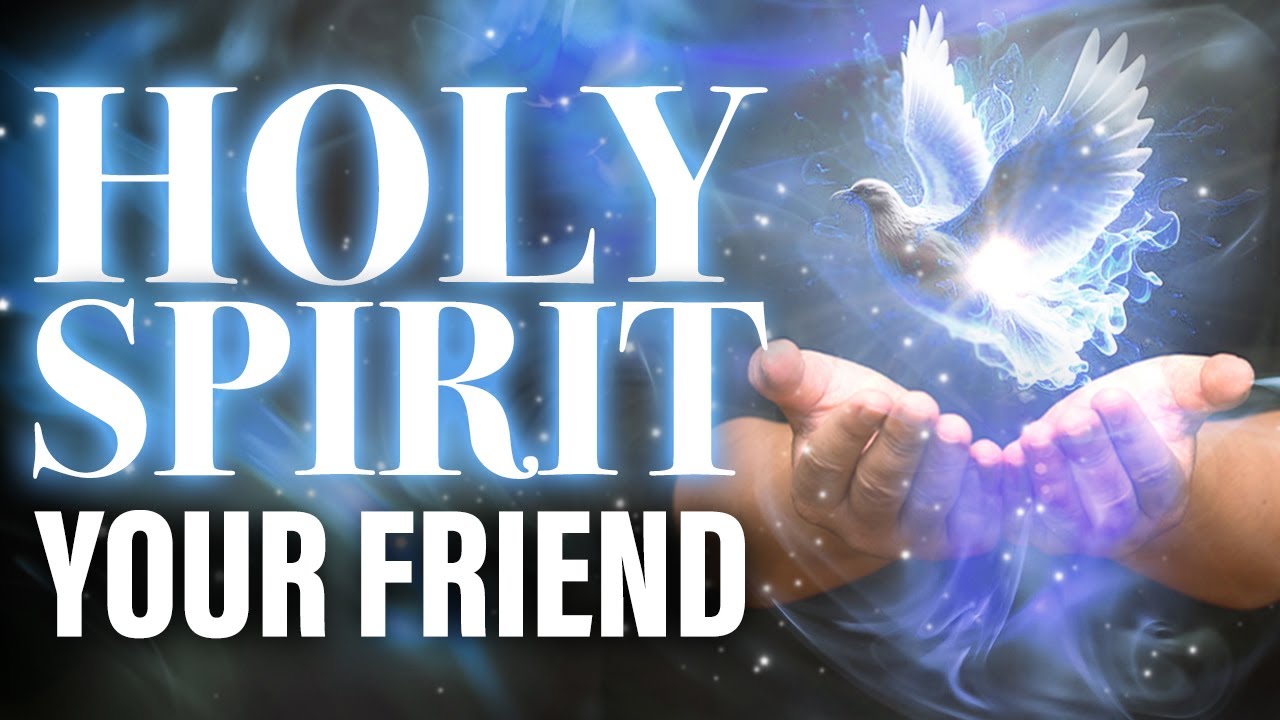Holy Spirit: Your Best Friend - YouTube