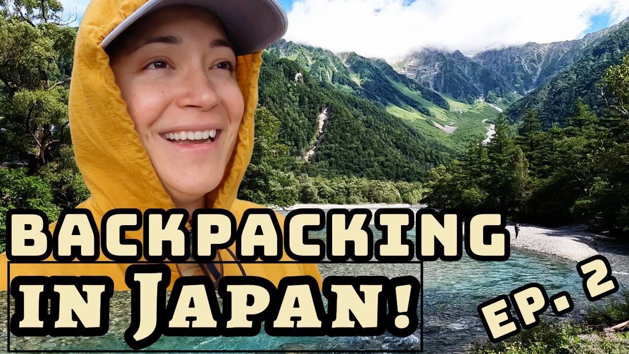 Ep. 2 Backpacking in beautiful Japan! Northern Alps: Kamikochi to ...