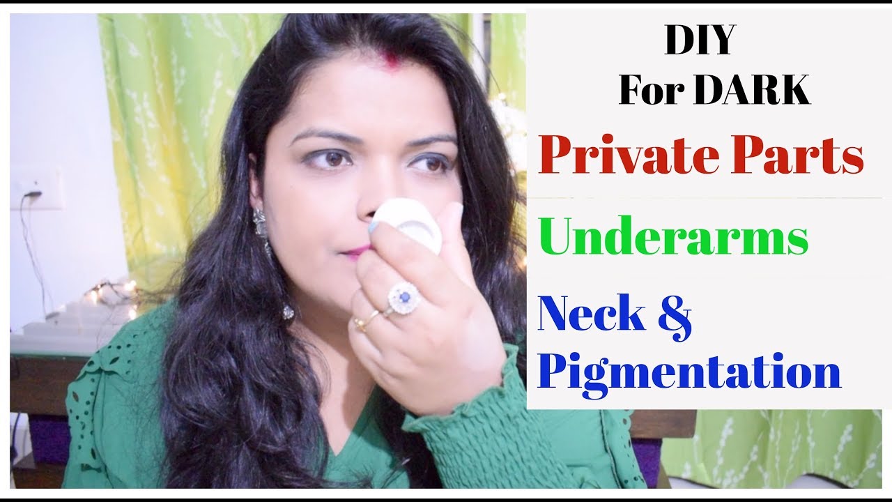 💁Dark Private Parts, Underarms, Neck, Pigmentation Treatment #easy #diy ...