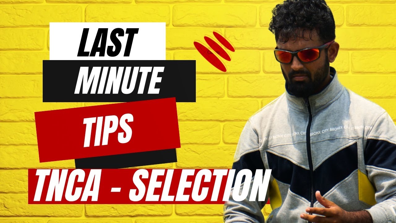 Cricket Selection Final Phase: Last Minute Tips for TNCA Talent Scout ...