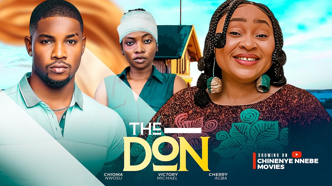 THE DON - Chioma Nwosu, Victory Michael, Cherry Agba Latest 2024 ...