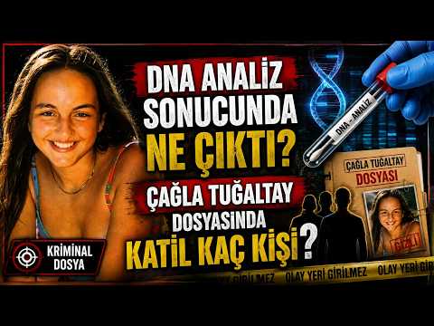 ÇAĞLA TUĞALTAY CİNAYETİNDE BÜYÜK SKANDAL: DNA SONUÇLARI BELLİ OLDU MU?