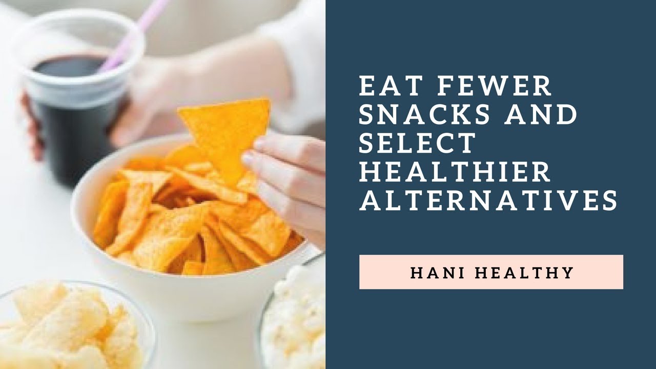 Eat Fewer Snacks and Select Healthier Alternatives - YouTube