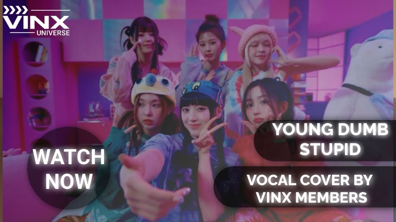 [PROJECT] YOUNG DUMB STUPID Vocal Cover By VINX MEMBERS - YouTube