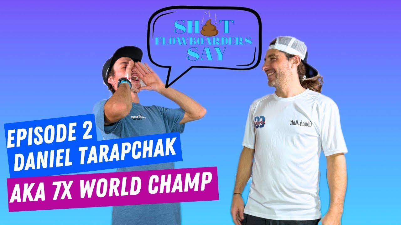 Daniel Tarapchak Pro Men World Champion | Shit FlowBoarders Say The ...