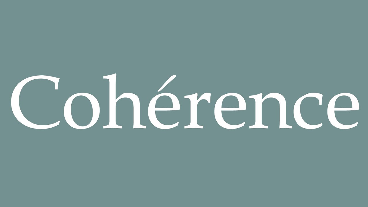 How to Pronounce ''Cohérence'' Correctly in French - YouTube