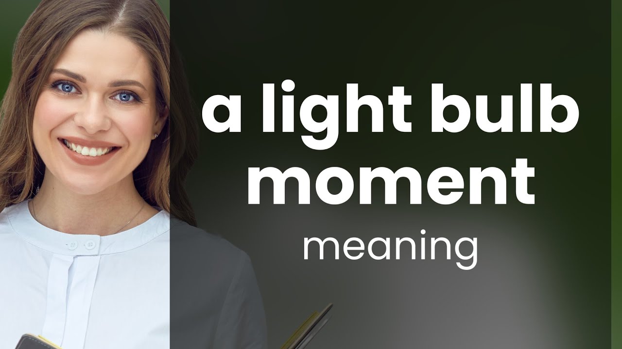 Unveiling the "Light Bulb Moment": A Journey into Understanding - YouTube