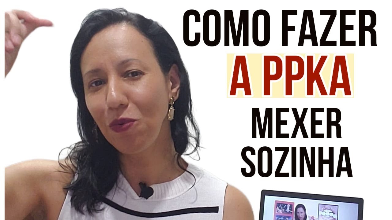 Como fazer a PPKA MEXER SOZINHA - YouTube