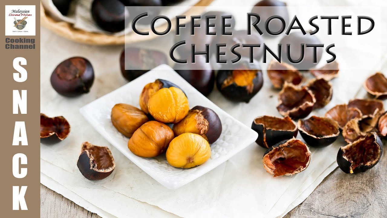 Coffee Roasted Chestnuts | Malaysian Chinese Kitchen - YouTube