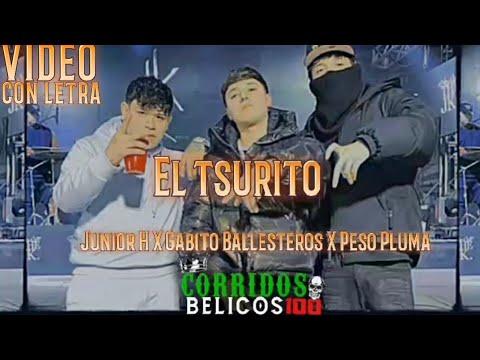El Tsurito ️ Junior H / Gabito Ballesteros / Peso Pluma LETRA VIDEO ...