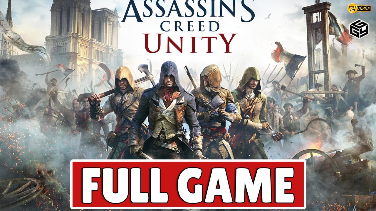 ASSASSIN'S CREED: UNITY Gameplay Walkthrough FULL GAME - Complete ...