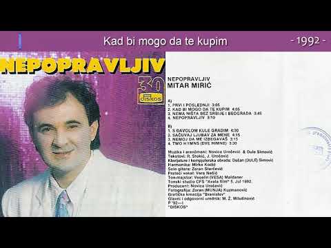 Mitar Miric - Kad bi mogo da te kupim - (Audio 1992)