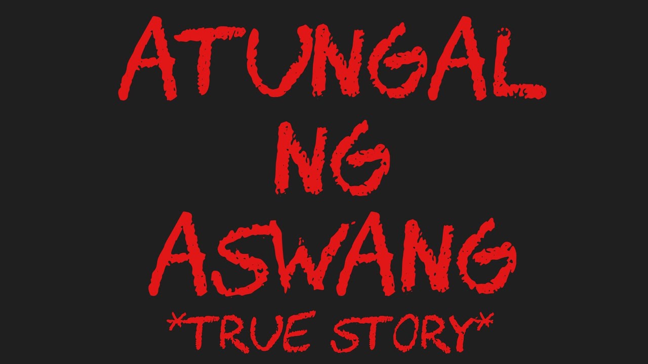 ATUNGAL NG ASWANG *True Story* - YouTube